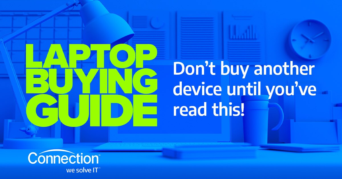 Laptop Buying Guide - Connection Public Sector Solutions